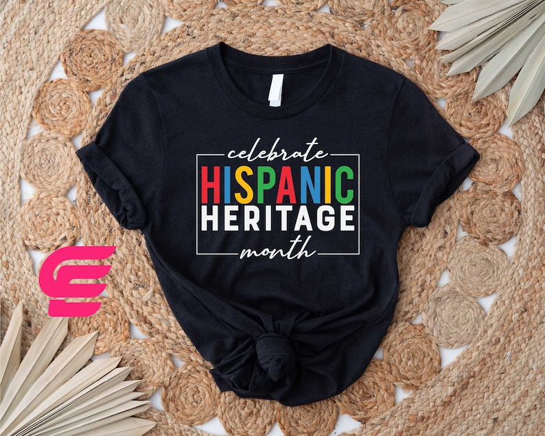 Celebrate Hispanic Heritage Month Shirt, Hispanic Heritage Shirt ...