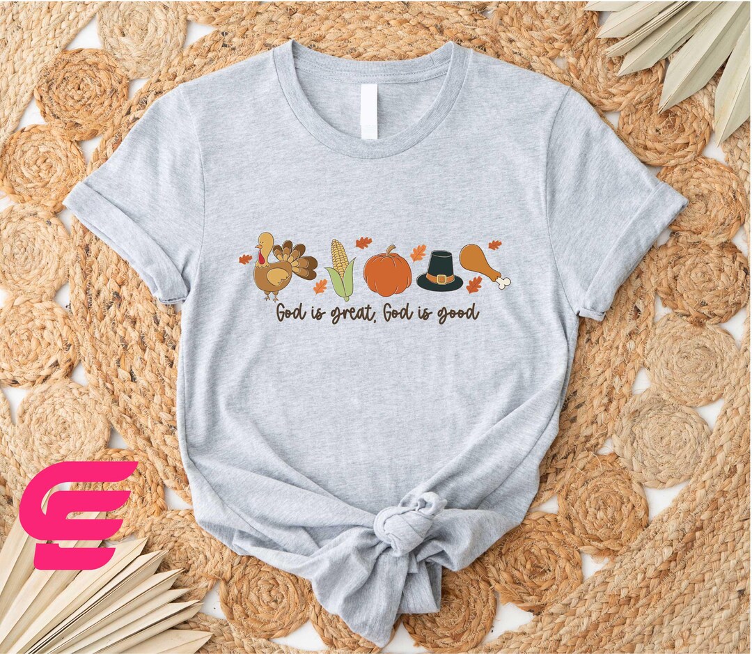 God is Great God is Good Shirt, Thanksgiving Sweatshirt, Thankful Shirt ...