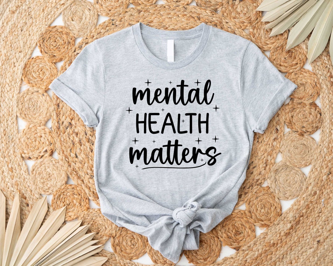 Mental Health Shirts, Mental Health Matters Shirt, Inspirational Shirts Women, Mental Health ...
