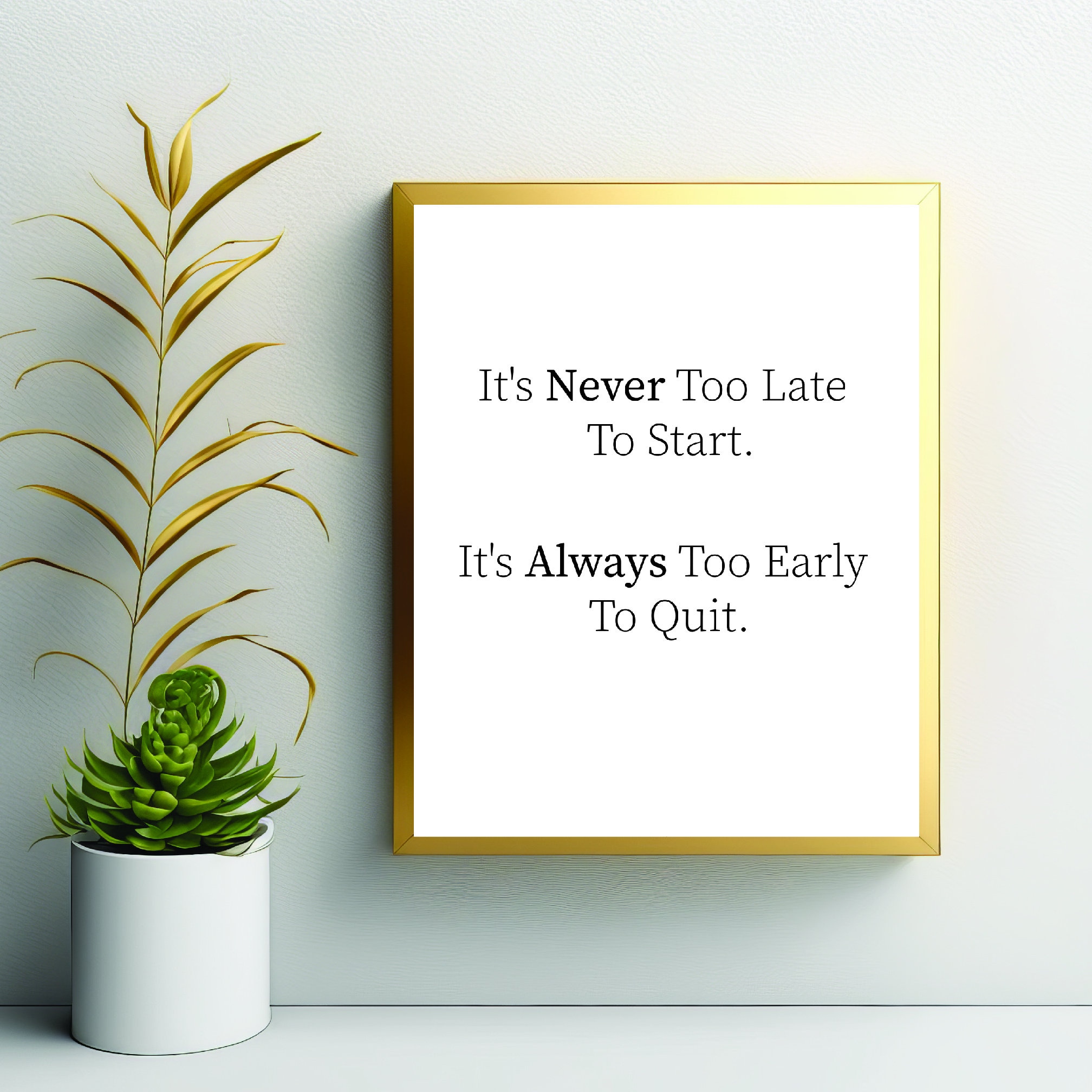 Printable Positive Motivational Quote It's Never Too Late to Start It's ...