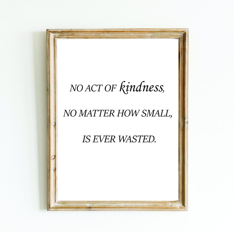 Printable Affirmation Quote No Act of Kindness, No Matter How Small, is ...