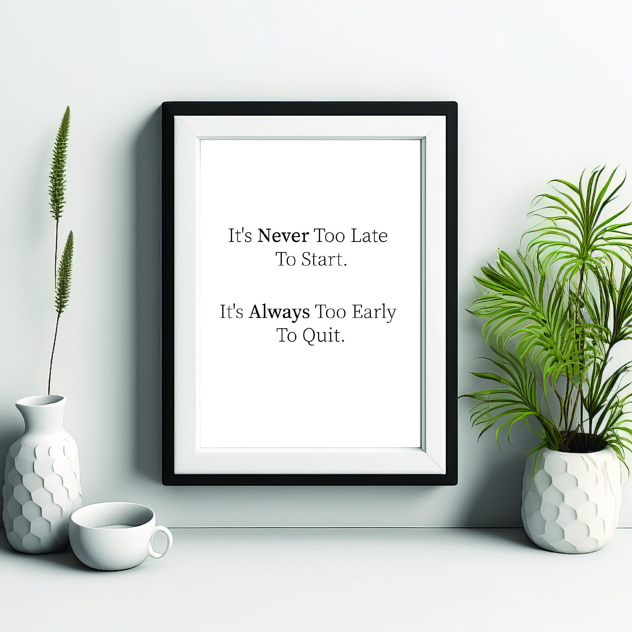 Printable Positive Motivational Quote It's Never Too Late to Start It's ...