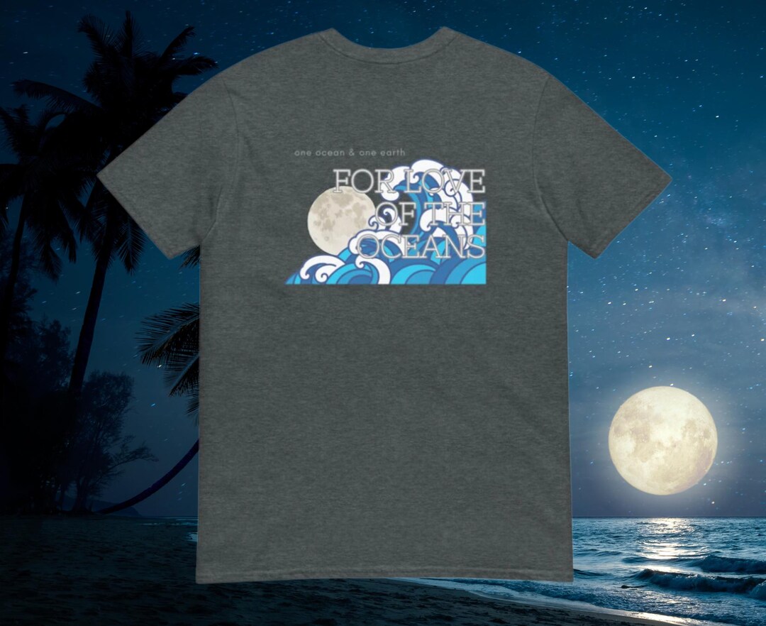 For Love of the Oceans T-shirt Ocean Conservation Unisex T-shirt, T ...