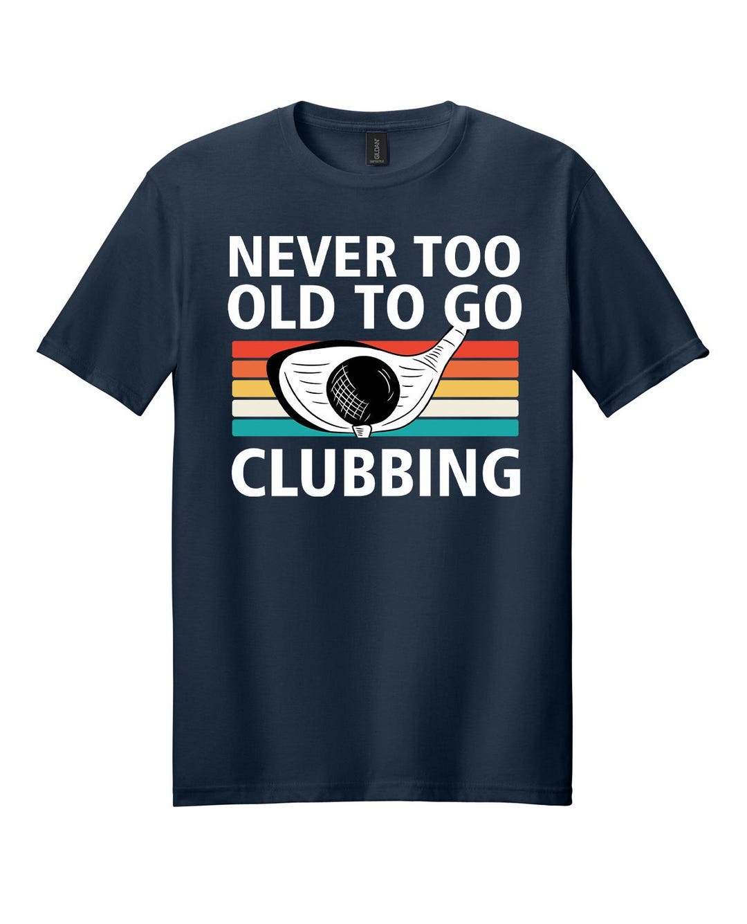 Never Too Old to Go Clubbing Shirt, Funny Retirement Clubbing Printed ...