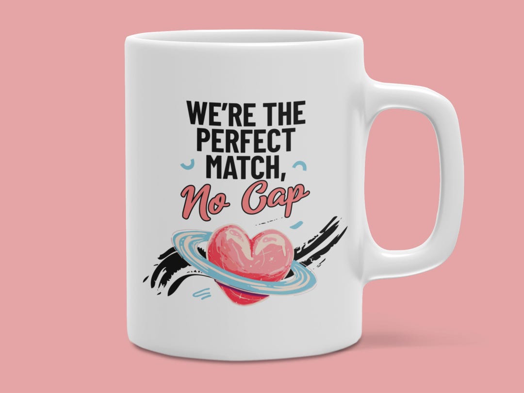 We’re the Perfect Match No Cap Mug – Funny Valentine Coffee Mug, Cute ...