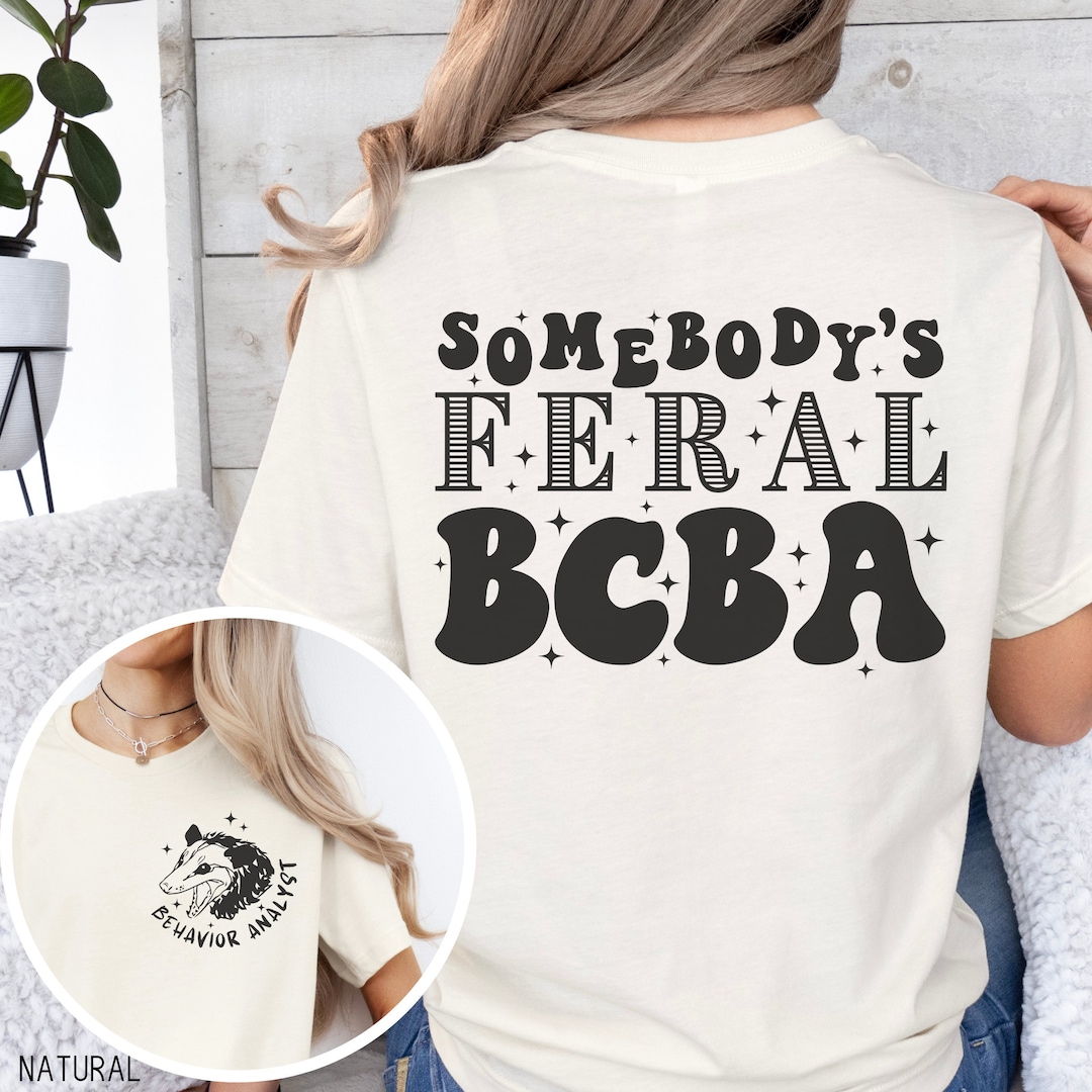 Feral BCBA Shirt, Gift for Behavior Analyst, ABA Tshirt, Behavioral ...
