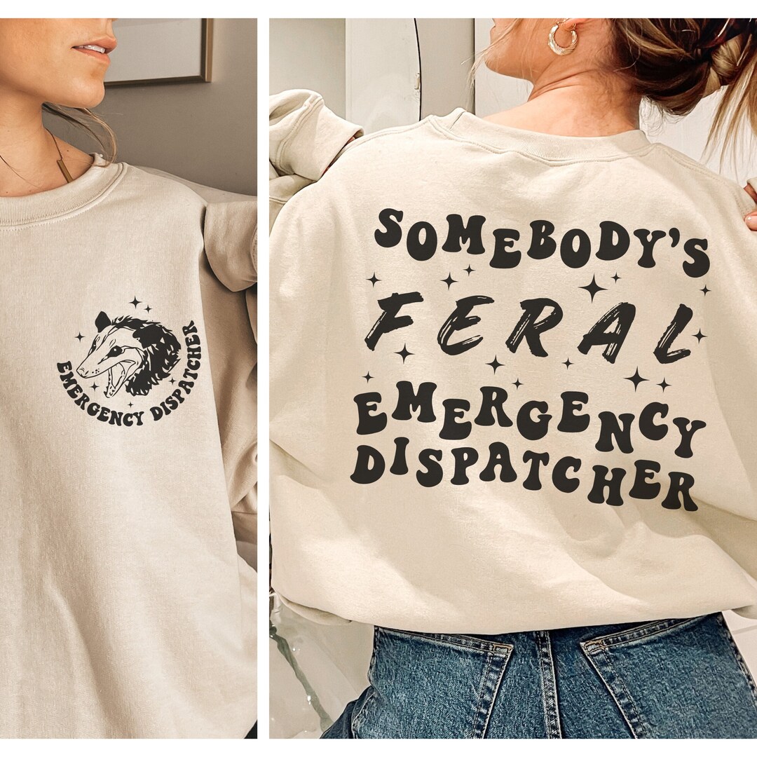 Somebody's Feral Dispatcher Sweatshirt, Custom 911 Dispatch Sweater ...