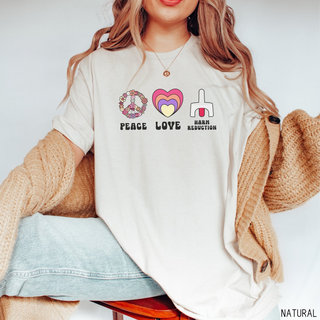 Peace Love Harm Reduction Shirt, Addiction Counselor Gift, Overdose ...