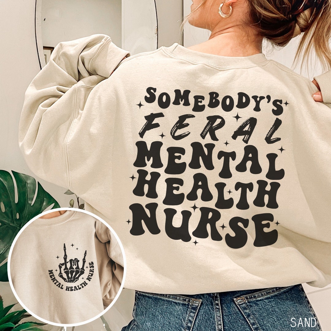 Feral Psych Nurse Sweatshirt, Funny Psychiatric Mental Health Nurse ...
