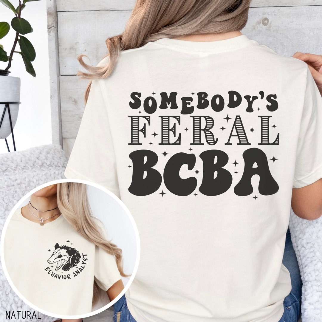 Feral BCBA Shirt, Gift for Behavior Analyst, ABA Tshirt, Behavioral ...