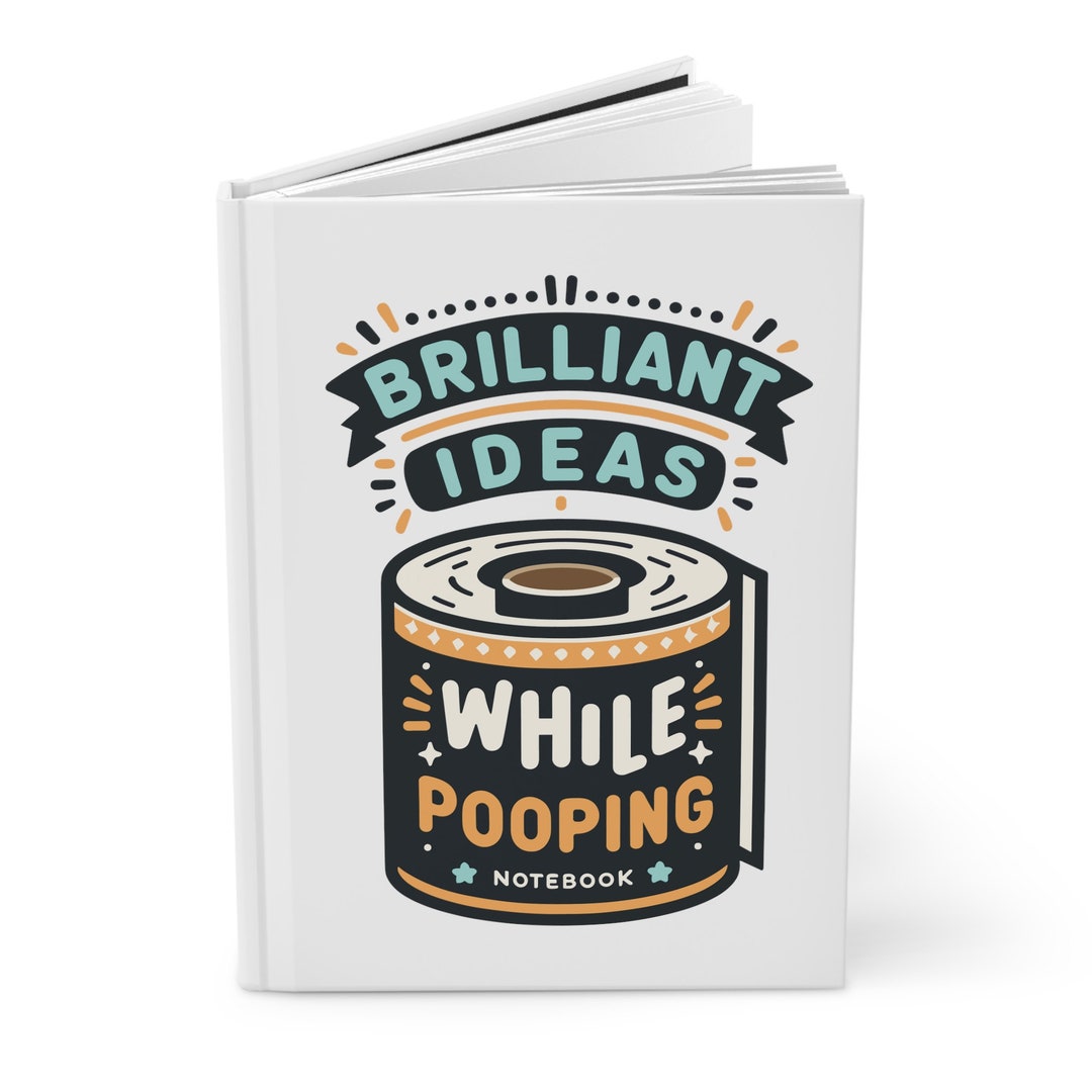 Brilliant Ideas While Pooping, Hardcover Journal, Funny Notebook - Etsy