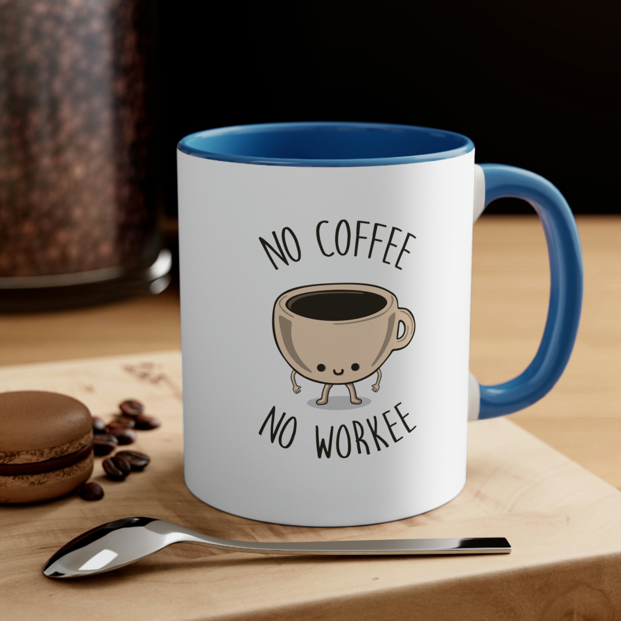No Coffee No Workee Mug