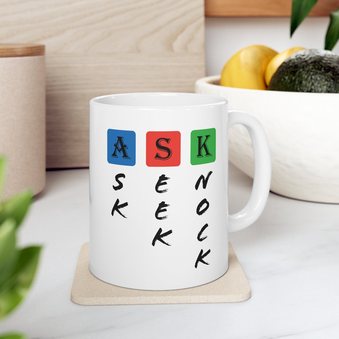 ASK Mug, Matthew 7:7 Inspired Design, Christian 11oz Coffee Mug ...