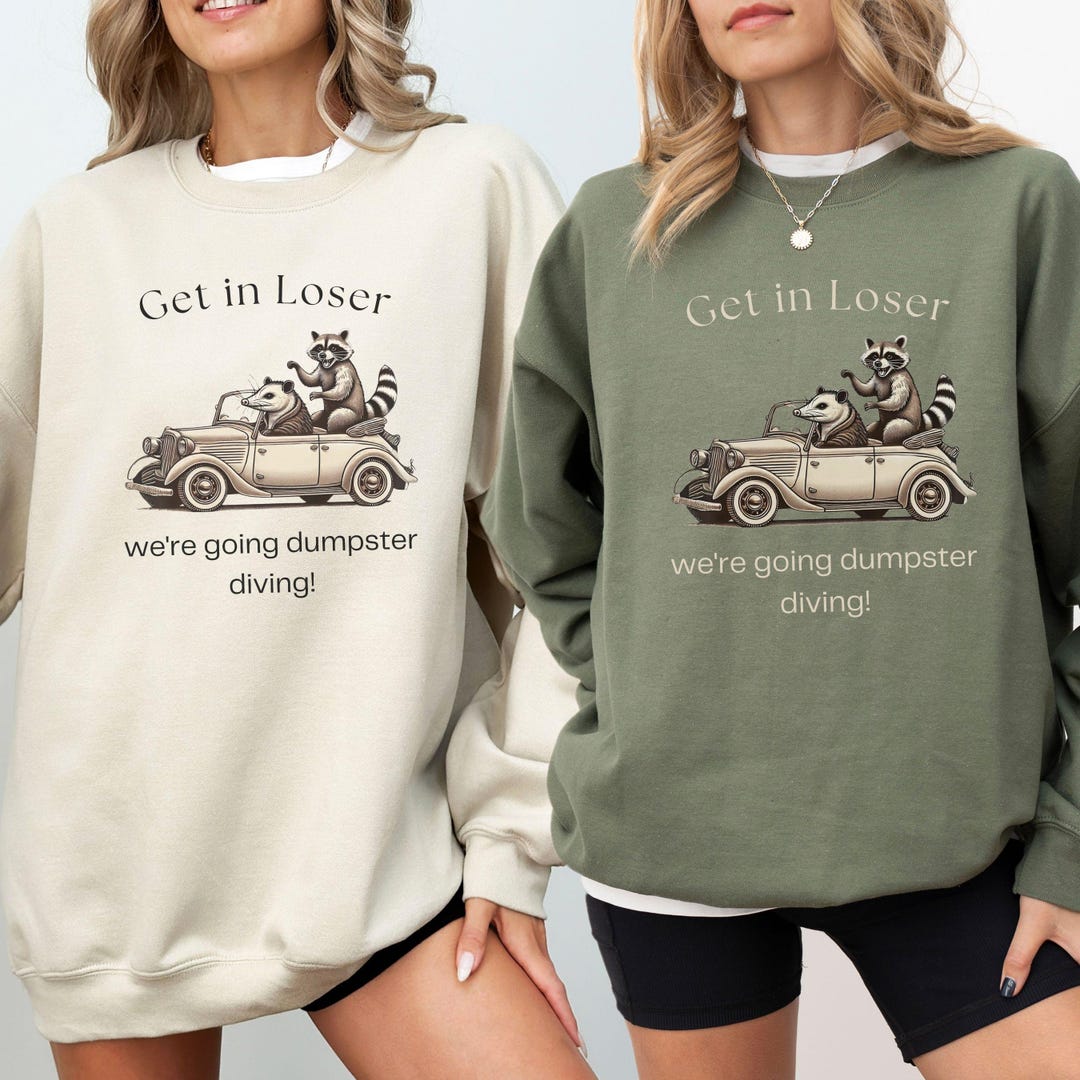 Funny Raccoon & Possum Meme Sweatshirt, Get in Loser Sweatshirt ...
