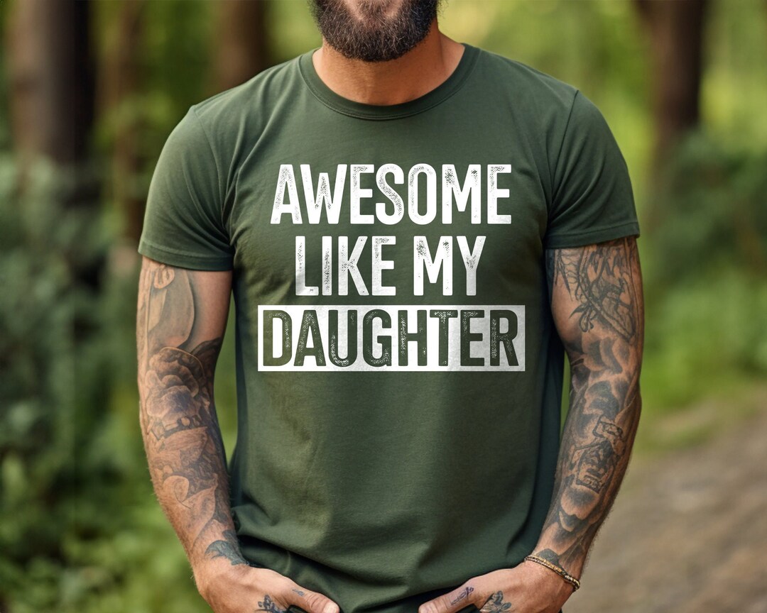 Awesome Like My Daughter Shirt, Funny Shirt for Men, Dad Gift From Daughter, Fathers Day Shirt ...