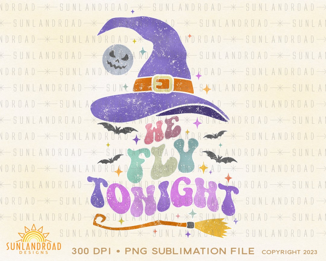 We Fly Tonight Png, Hocus Pocus Png, Sublimation, Halloween Png ...