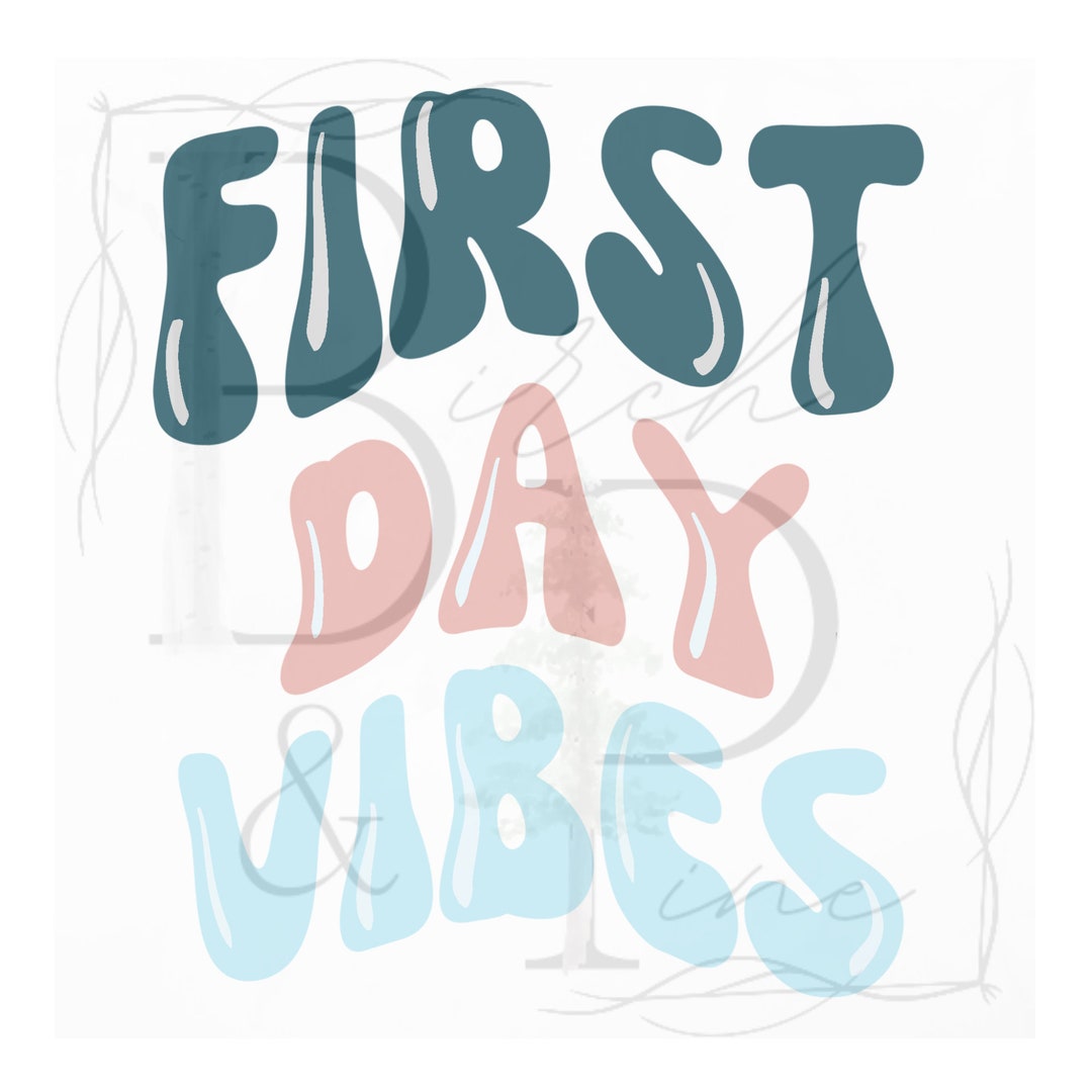 First Day Vibes PNG - Etsy