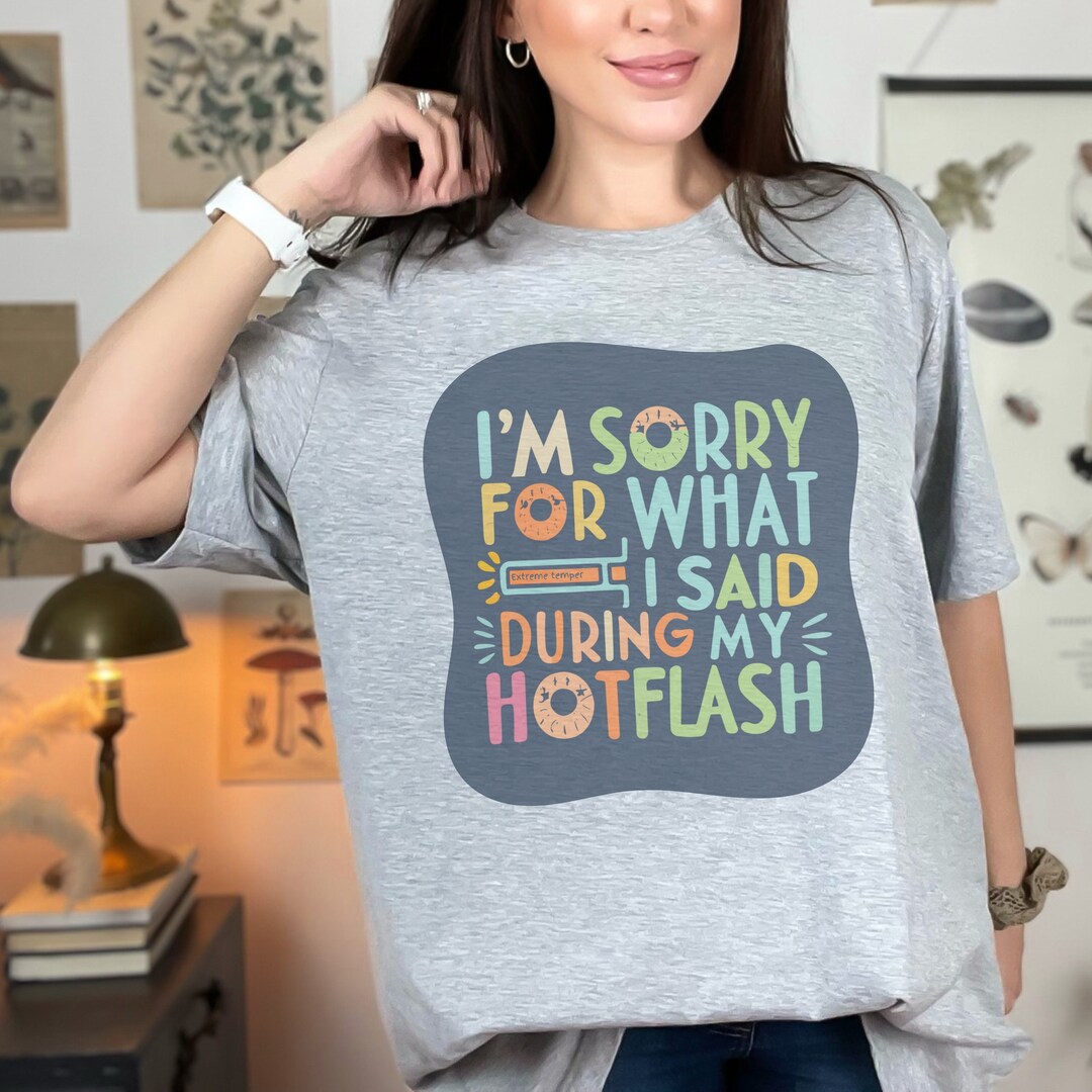 Hot Flash Funny Tshirt Silly Menopause T-shirt Funny Shirt ...