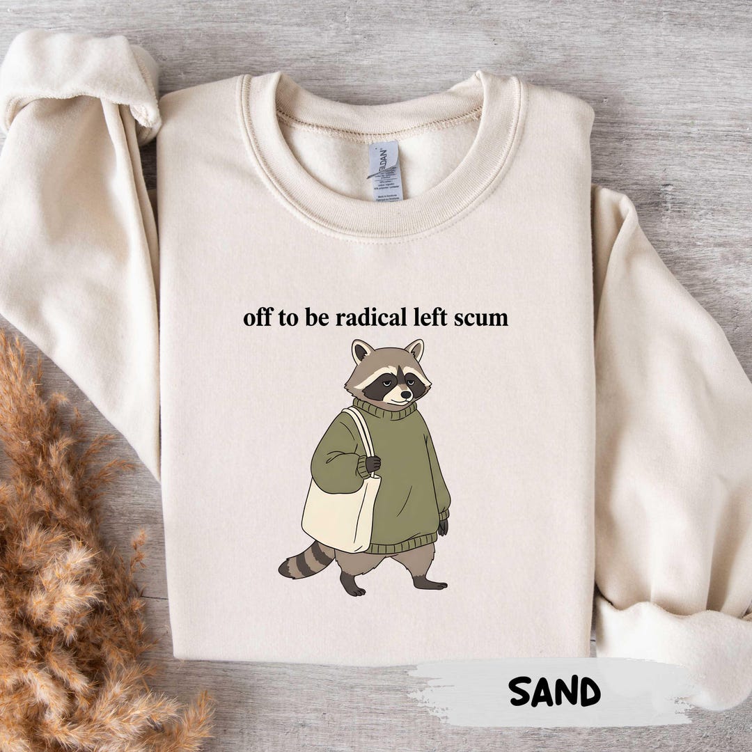 Off to Be Radical Left Scum Shirt, Funny Political T Shirt, Progressive ...