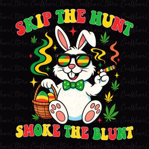 Funny 420 Easter Skip the Hunt Smoke the Blunt, Funny 420 Easter Bunny ...