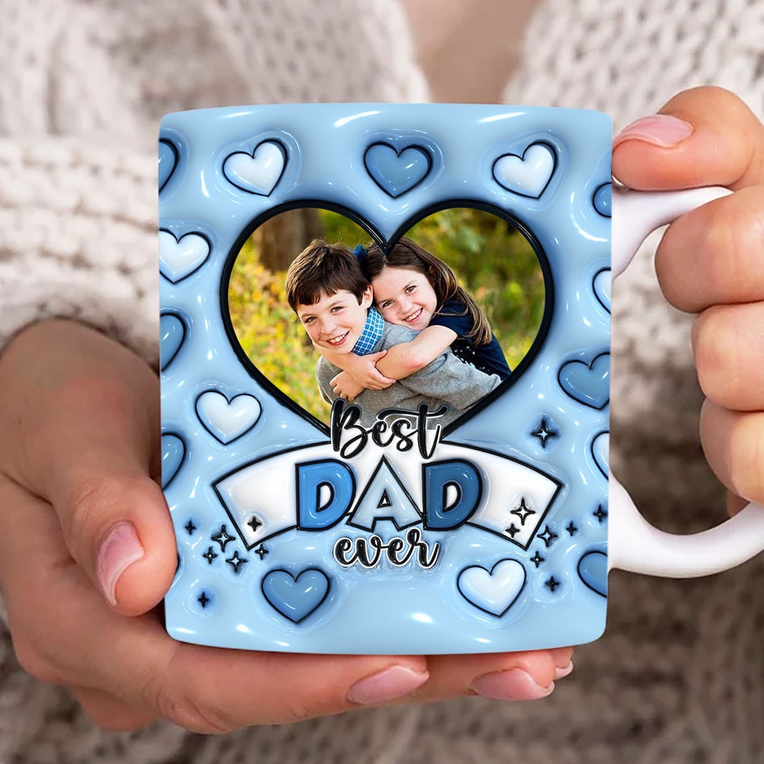 Personalized Best Dad Ever 3D Inflated Mug Wrap, Custom Photo Dad 11oz ...