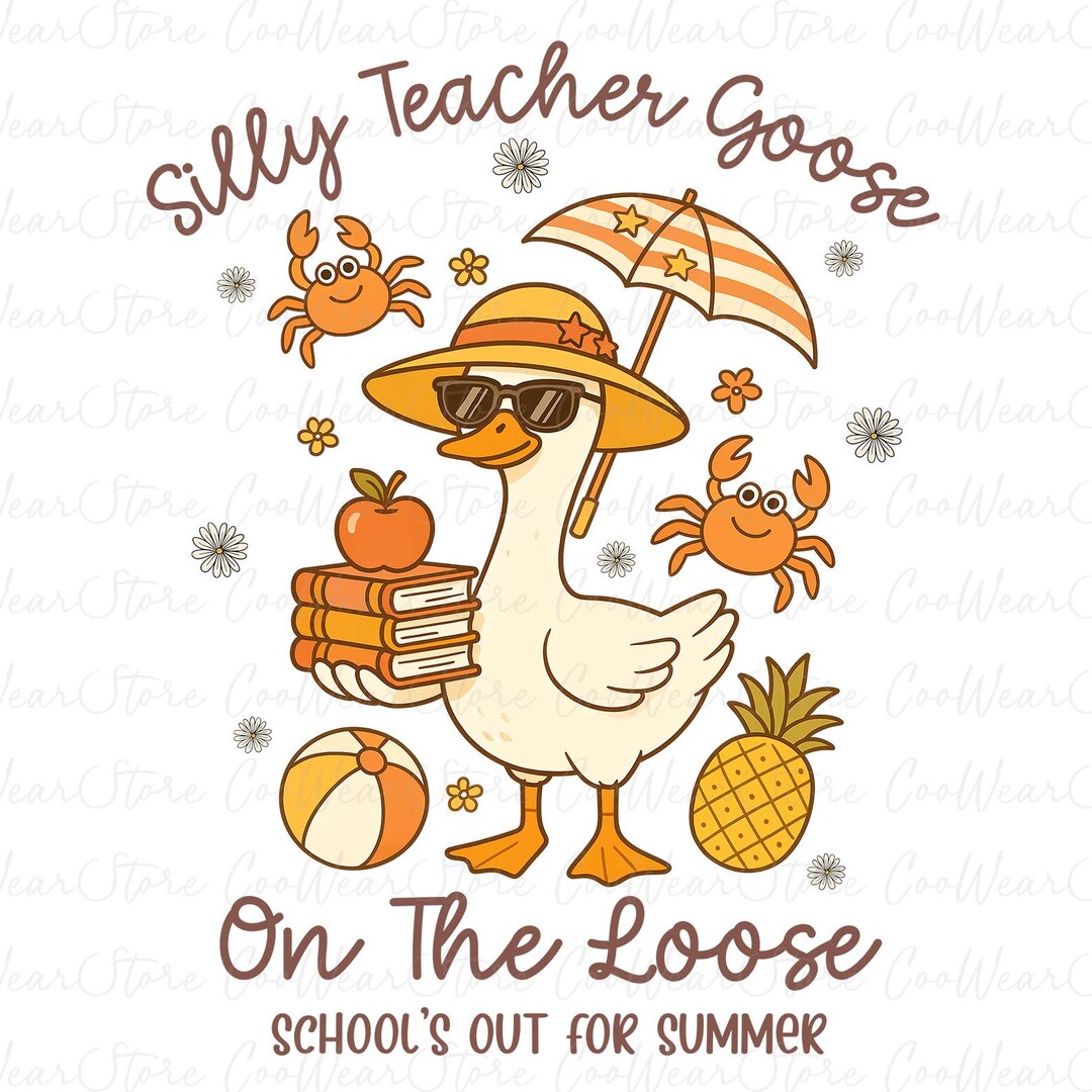 Silly Teacher Goose on the Loose Png, Teacher Summer Break Png, Last ...