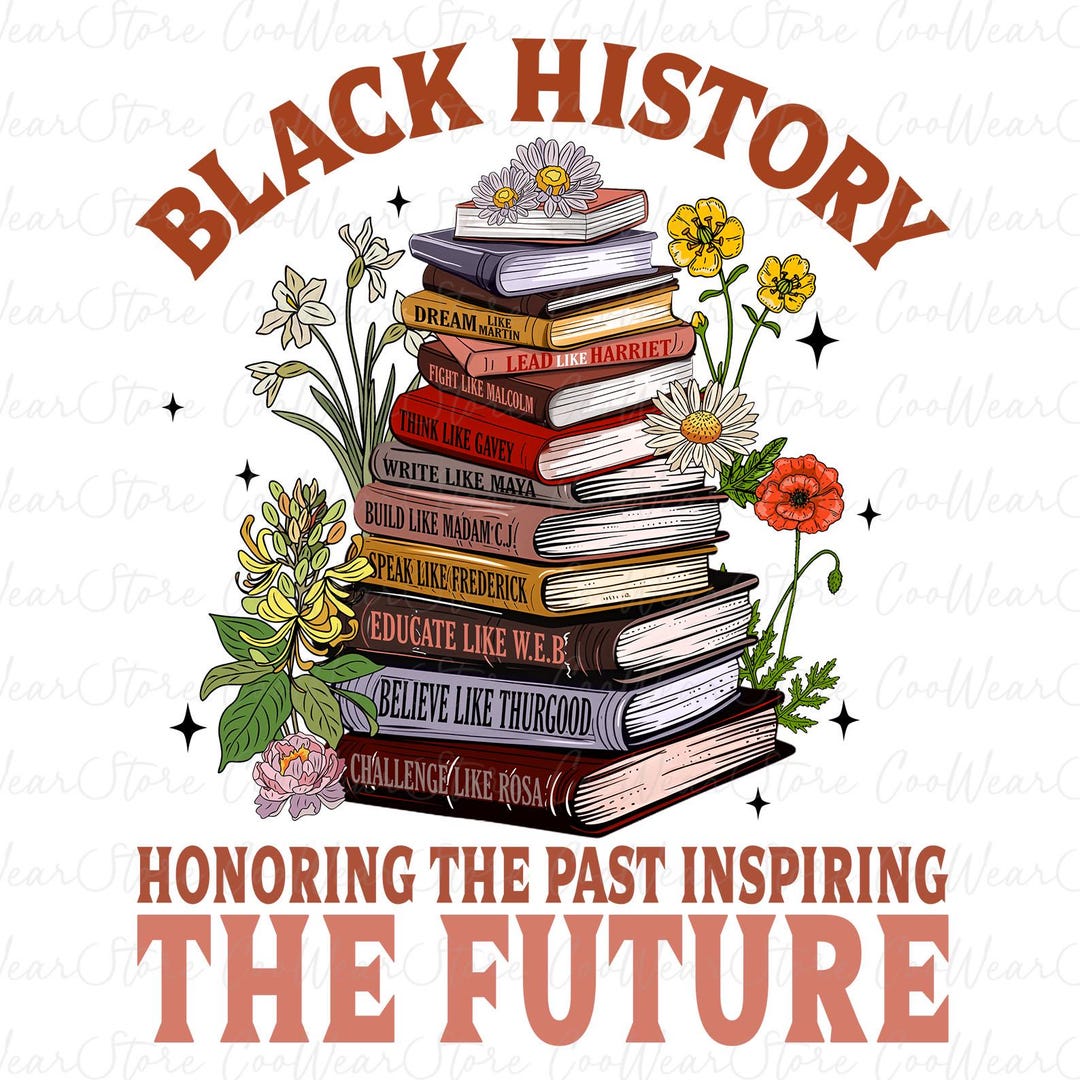 Black History Honoring the Past Inspiring the Future Png, Black History ...