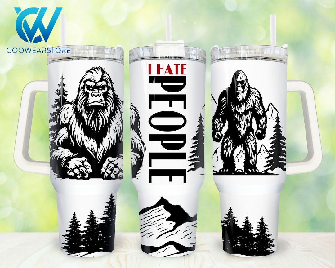 Bigfoot Funny 40oz Tumbler Wrap Png, I Hate People 2 Pieces 40 Oz ...