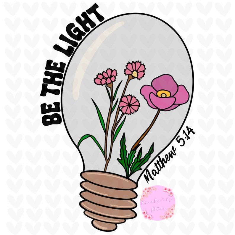 Two (2) Be the Light Digital Art Designs Tumbler Religion PNG JPEG ...