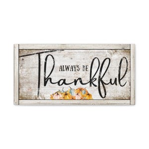 Always Be Thankful Sign, Thanksgiving Wall Art, Modern Farmhouse Fall ...