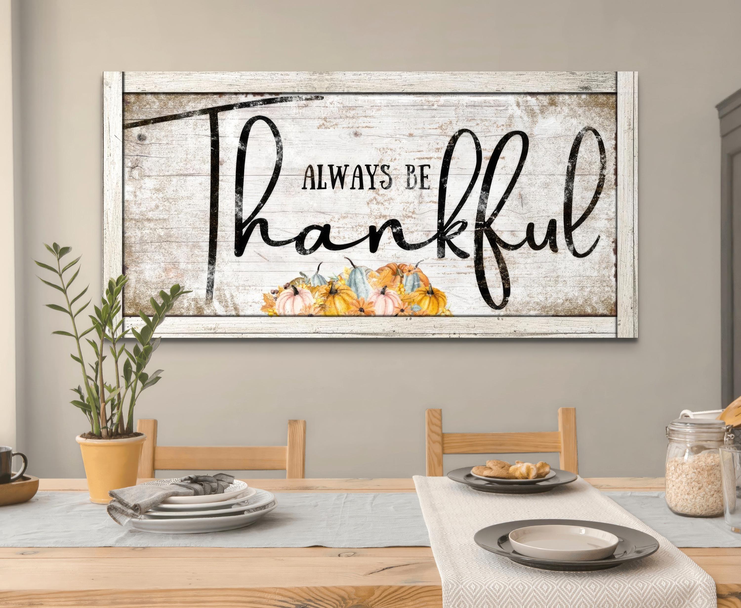 Always Be Thankful Sign, Thanksgiving Wall Art, Modern Farmhouse Fall ...
