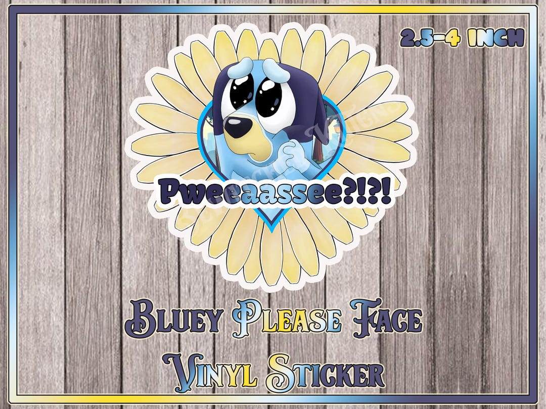 Bluey Please Face Waterproof Vinyl Sticker- Various Sizes - Etsy