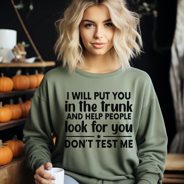 I'll Put You in the Trunk and Help People Look for You Shirt - Etsy Ireland