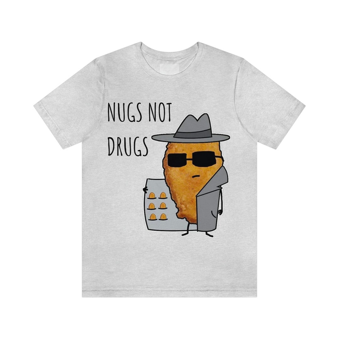 Nugs Not Drugs - Funny Chicken Nugget - Unisex Short Sleeve Tee - Etsy