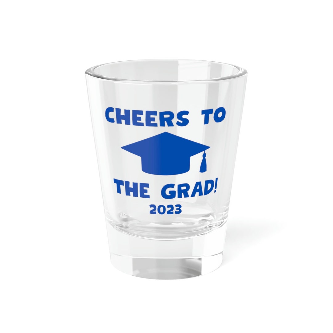 Cheers to the Grad 2023 Shot Glass Party Favor blue Print - Etsy