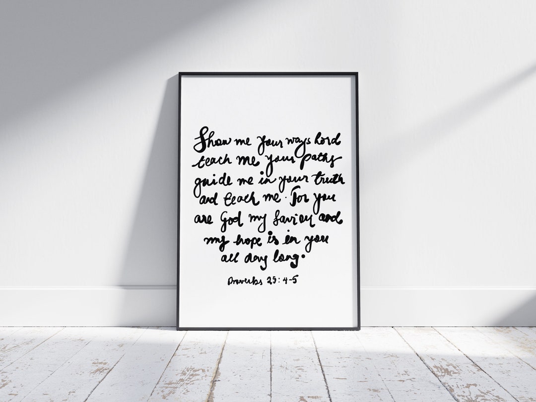 Psalm 25:4-5, Show Me Your Ways | Bible Verse Poster, Christian Poster ...