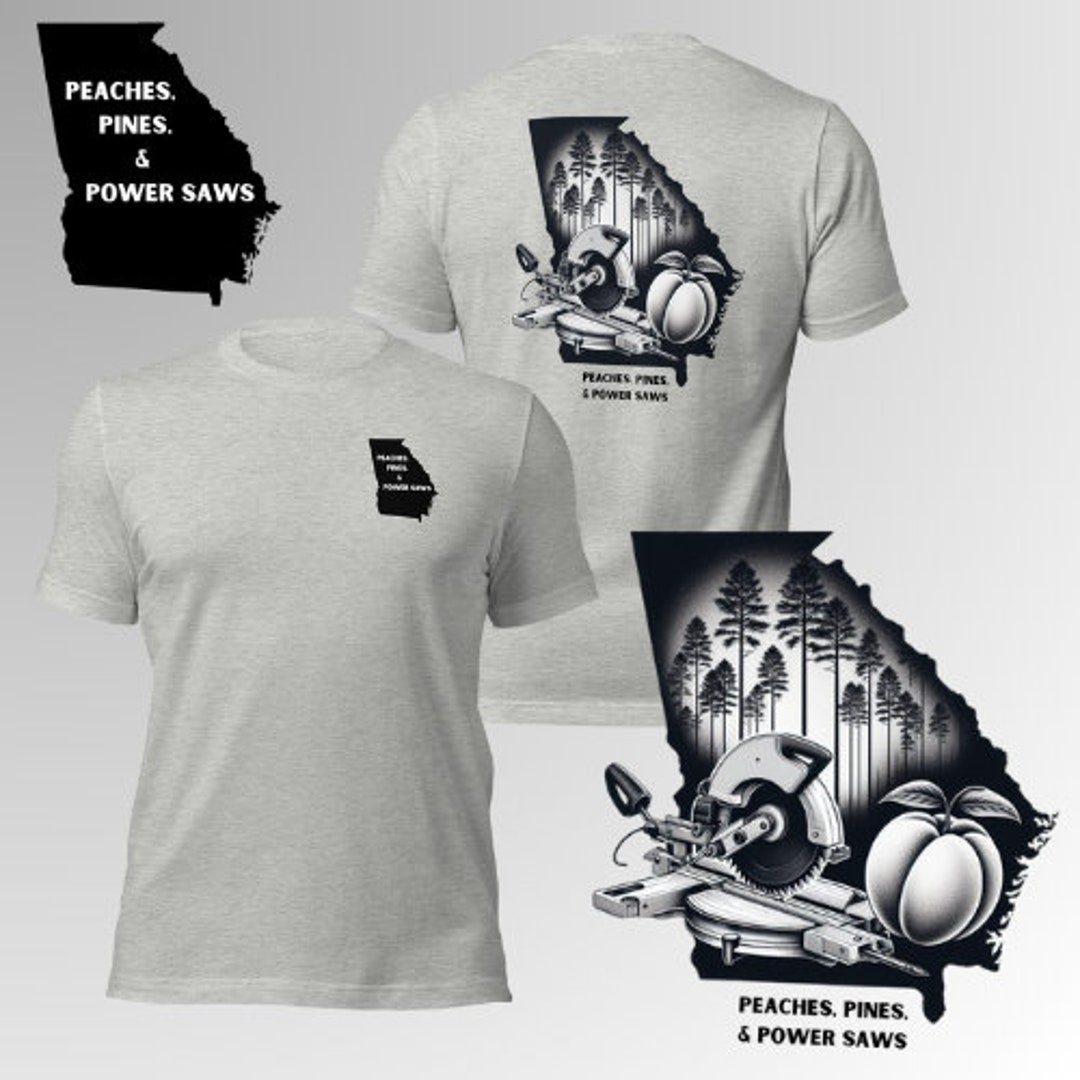 Peaches Pines & Power Saws Shirt, Georgia Shirt, Woodworking Shirts ...