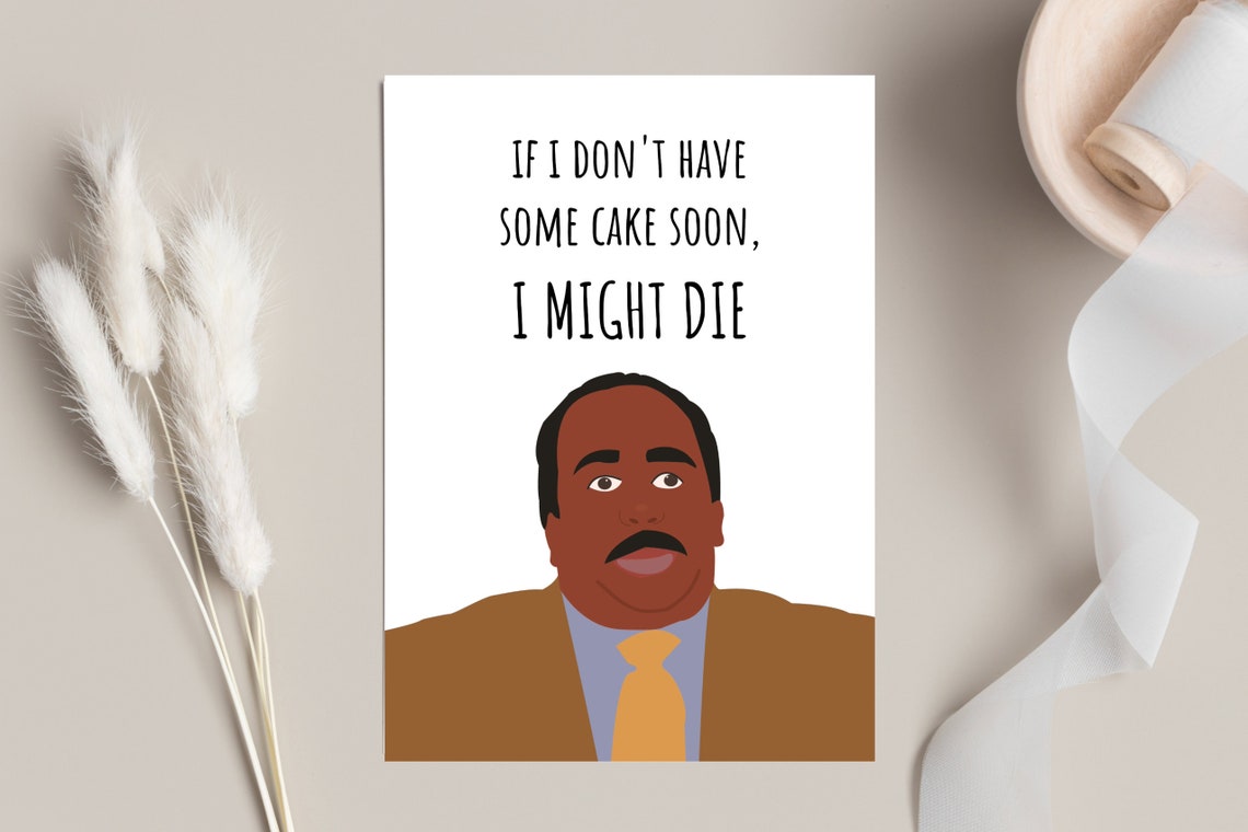 Printable the Office Stanley If I Don't Have Cake I Might Die Birthday ...