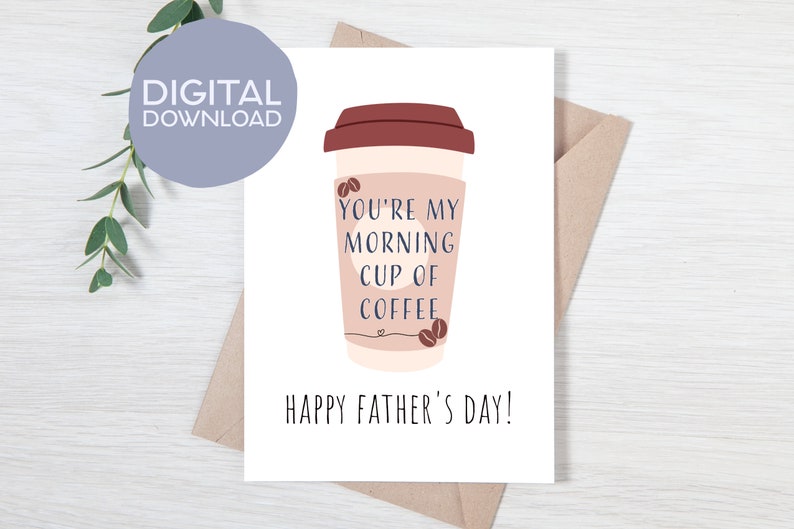 Printable Dad You're My Morning Cup of Coffee Happy Father's Day Card ...