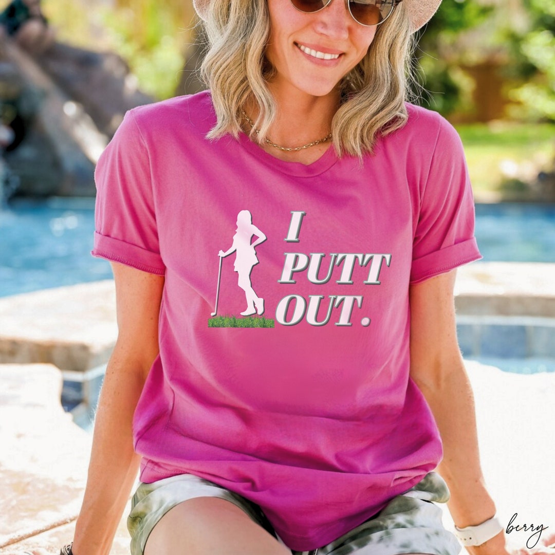 I PUTT OUT- Funny Golf Shirts, Golf Team Shirts, Golf Gifts for Women, Ladies Golf Gifts, Funny ...