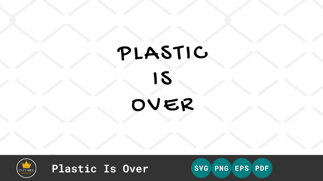 Plastic is Over SVG, Plastic is Over PNG, Plastic is Over Vector ...