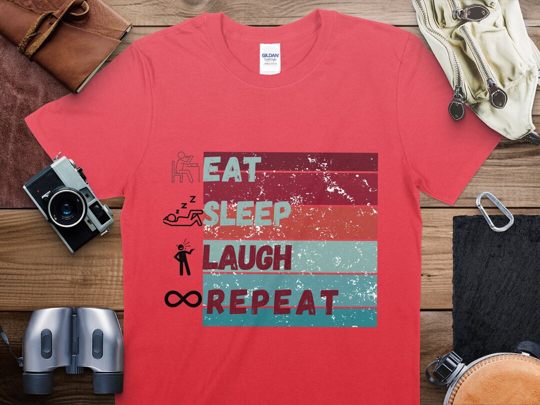 Eat, Sleep, Laugh, Repeat Tee Joy Seeker's Shirt Happiness Gear - Etsy