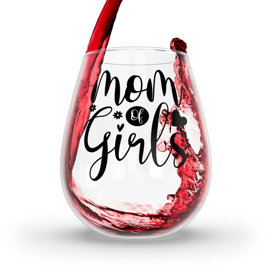 Mom of Girls Wine Glass Mother's Day Stemless Glassware, Girl Mom Toast ...