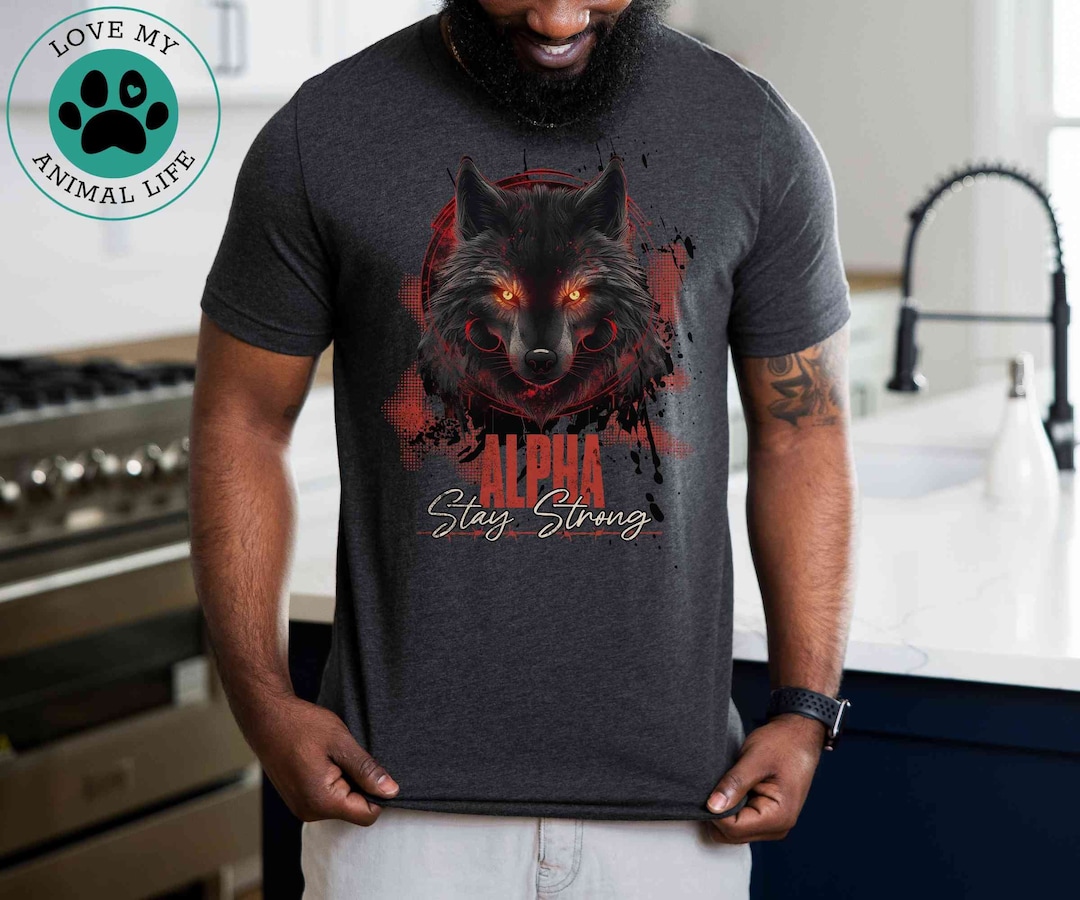 Alpha Wolf Shirt, Wolf Shirt, Wolf Boys, Stay Strong, Wolf Shirt Men ...