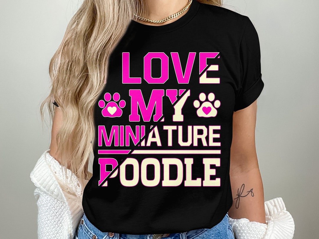Miniature Poodle Poodle Owner Shirt Poodle Shirt Poodle Dog Lover Gift ...