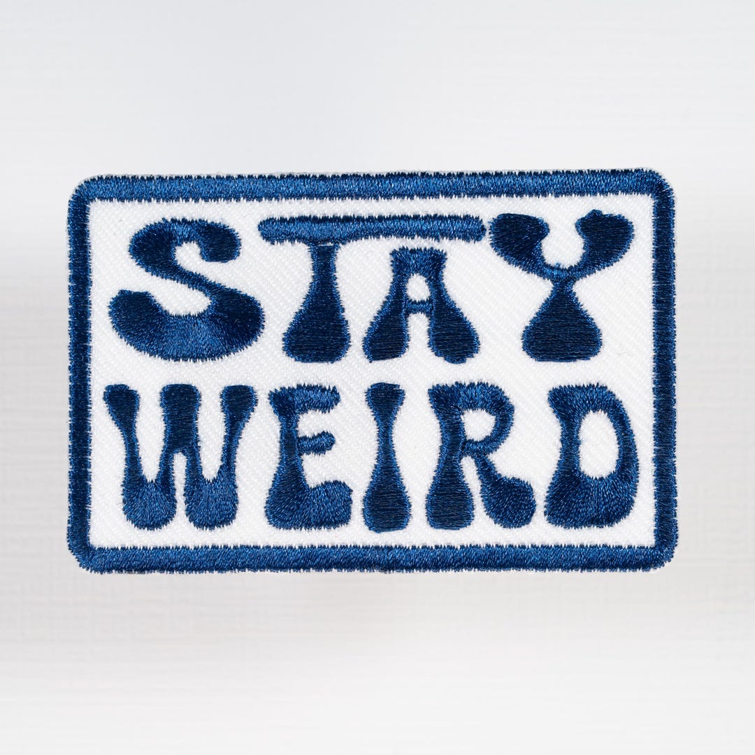 Stay Weird Iron-on or Sew-on Machine Embroidered Patch With Blue ...