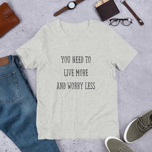 Live More Worry Less T Shirt - Etsy