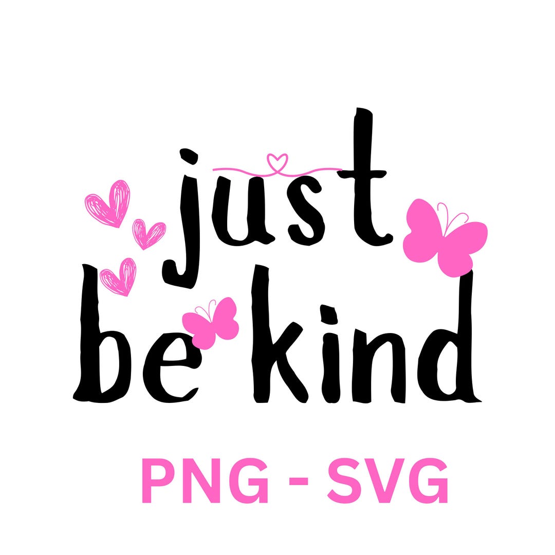 Just Be Kind Svg Just Be Kind Png Just Be Kind Be Kind Png Svg Always ...
