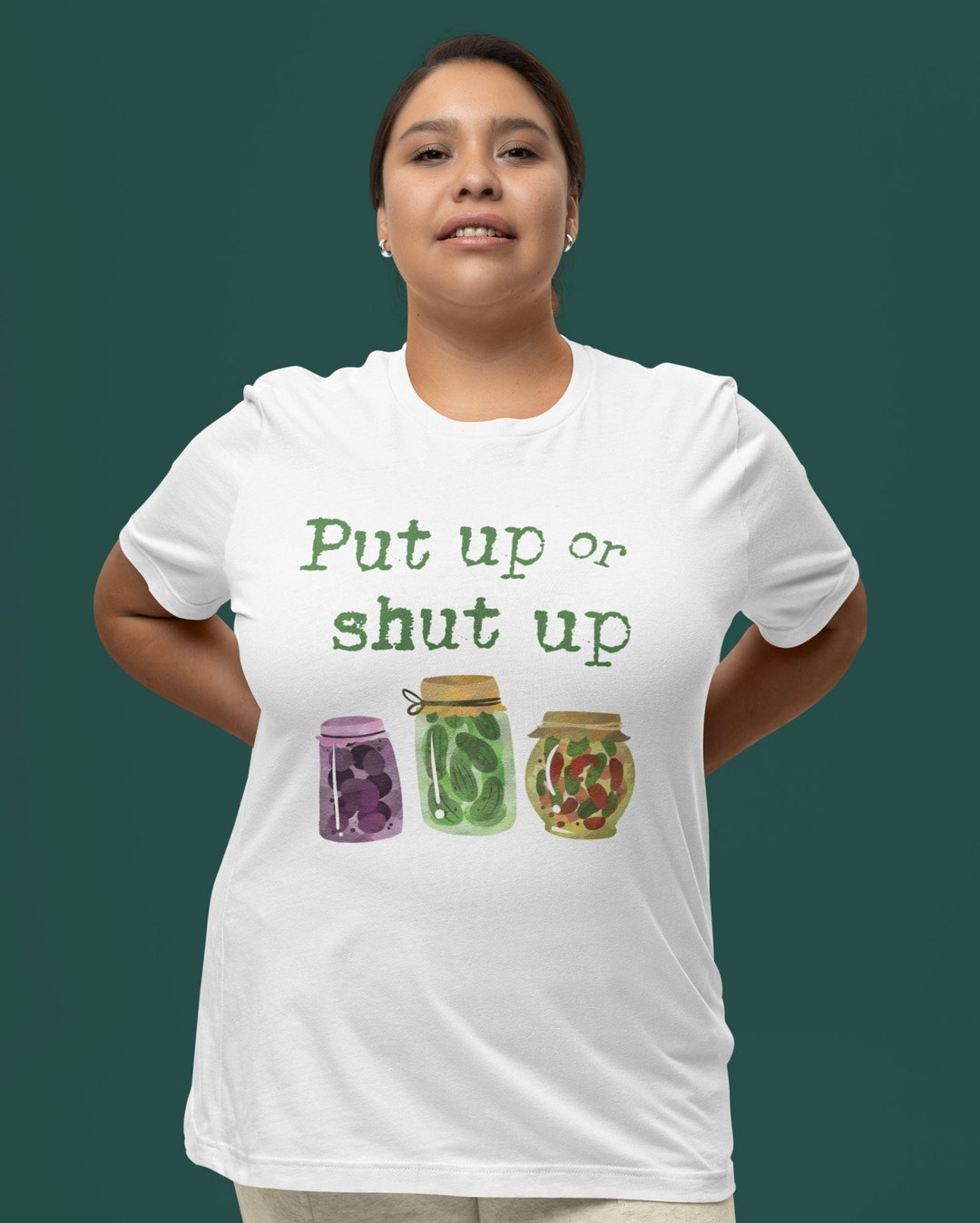 Canning Shirt Put up or Shut up With Canning Jars Pickles and ...