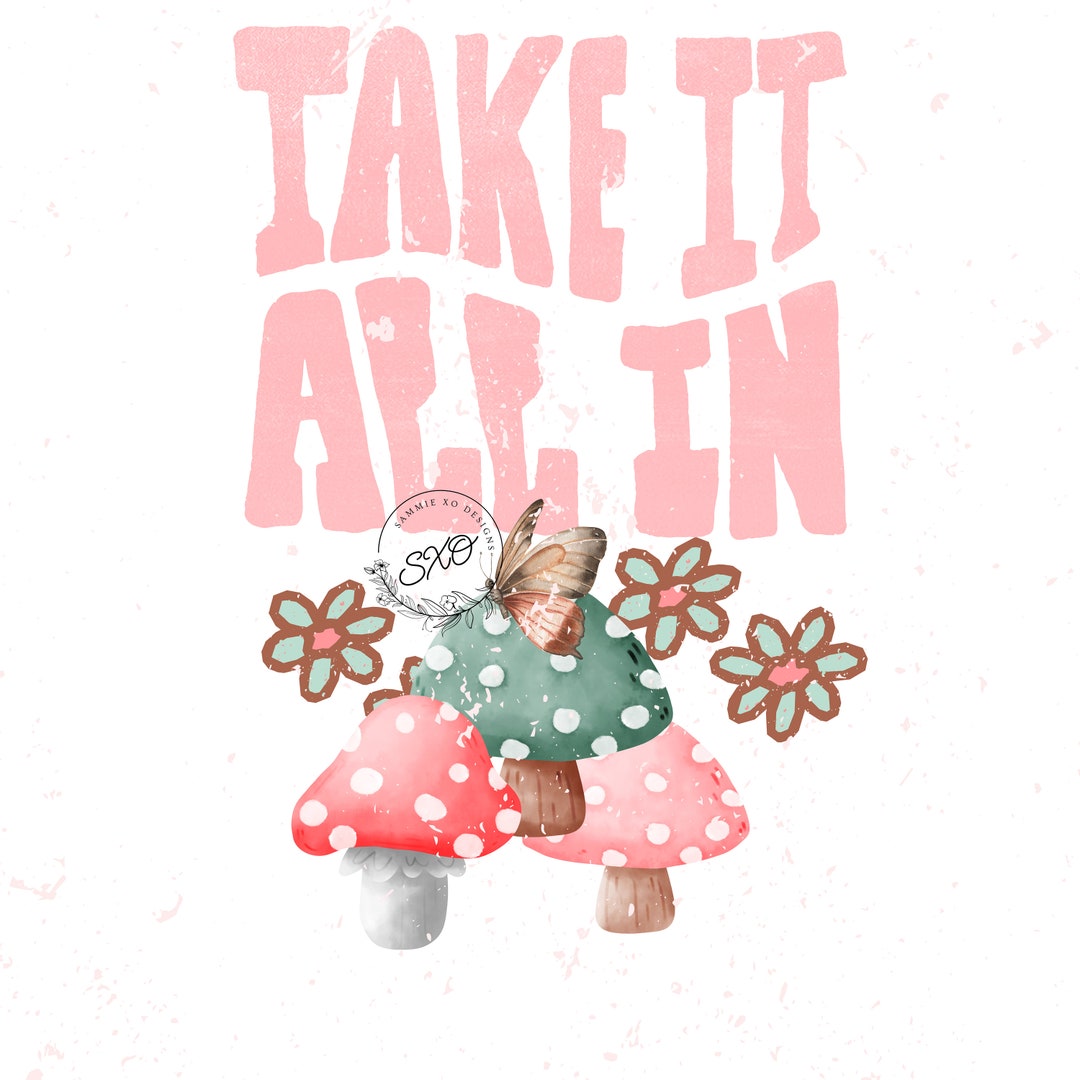 Take It All in PNG Digital Download - Etsy